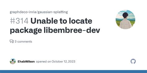 unable to locate package libembree dev · issue 314 · graphdeco inria gaussian splatting · github