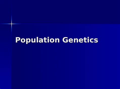 Ppt Population Genetics What Is Population Genetics The Genetic
