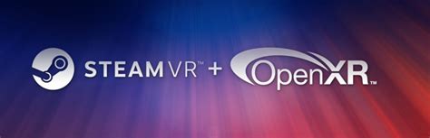 Valve Expands Support For Openxr Enabling Developers To Implement Openxr Apps With Steamvr