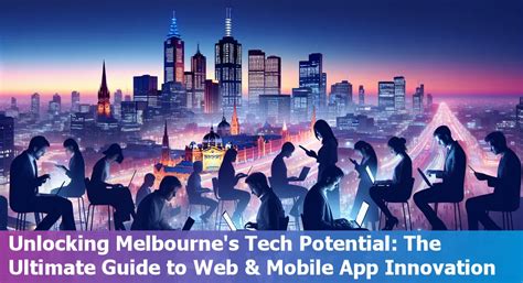 Complete Guide To Innovating In Melbourne Web And Mobile App Development
