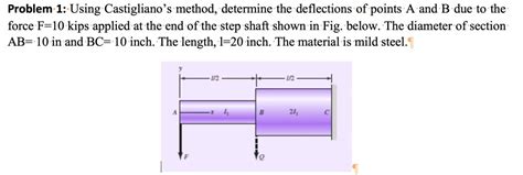 Problem 1 Using Castiglianos Method Determine The Deflections Of Points A And B Due To The Force