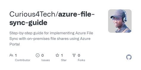 Github Curious4techazure File Sync Guide Step By Step Guide For Implementing Azure File Sync