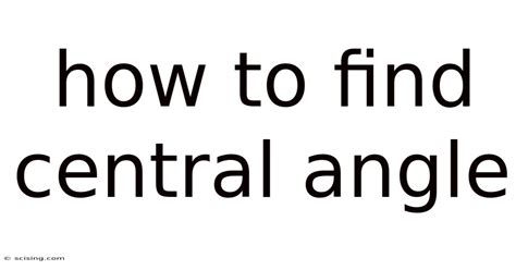 How To Find Central Angle