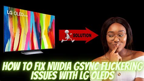 How To Fix Nvidia Gsync Flickering Issues With Lg Oleds Youtube