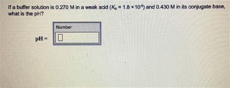 solved if a buffer solution is 0 270 m in a weak acid k a
