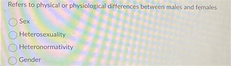 Solved Refers To Physical Or Physiological Differences