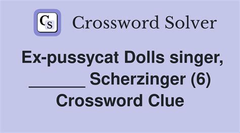 Ex Pussycat Dolls Singer Scherzinger 6 Crossword Clue