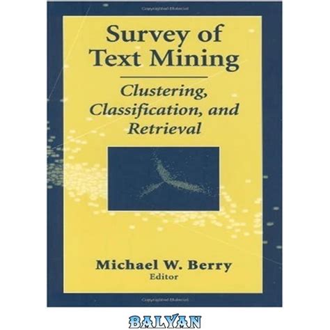 خرید و قیمت دانلود کتاب Survey Of Text Mining Clustering Classification And Retrieval ترب