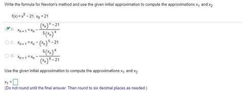 Solved Write The Formula For Newtons Method And Use The