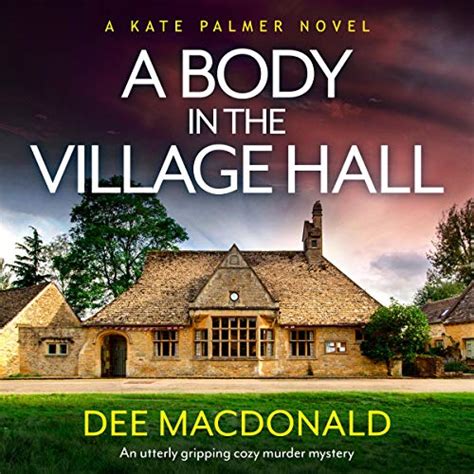 A Body In The Village Hall An Utterly Gripping Cozy Murder Mystery By