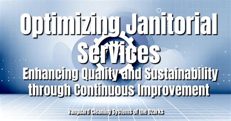 Optimizing Janitorial Services Enhancing Quality And Sustainability