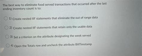 Solved The Best Way To Eliminate Food Served Transactions Chegg
