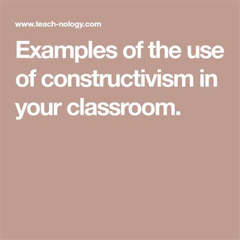 Examples Of The Use Of Constructivism In Your Classroom