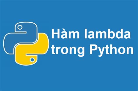 Hàm Lambda Trong Python Là Gì Cách Sử Dụng Lambda Trong Python
