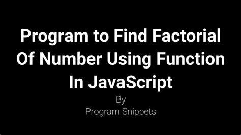 Program To Find Factorial Of Number Using Function With Javascript
