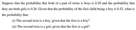 SOLVED Suppose That The Probability That Both Of A Pair Of Twins Is Babes Is 0 30 And The