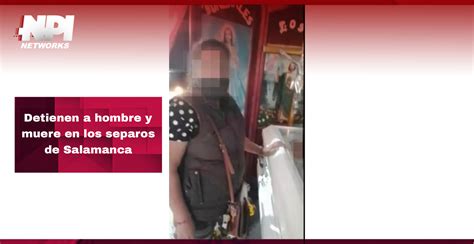 Detienen A Hombre Y Muere En Los Separos De La Policía De Salamanca