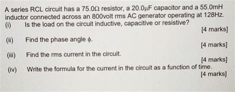 Solved A Series Rcl Circuit Has A 750Ω Resistor A 200μf