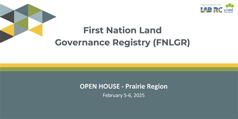 First Nation Land Governance Registry FNLGR Open House Prairie Region First Nations Land