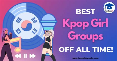Top 5 Best Kpop Girl Groups Of All Time Learnkorean24