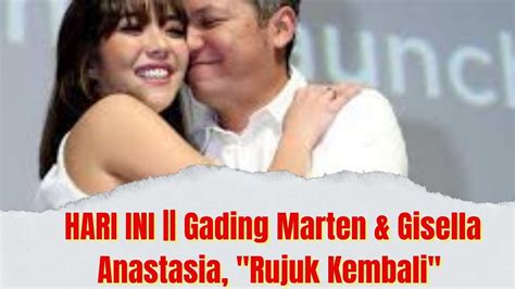 HARI INI || GADING MARTEN & GISELLA ANASTASIA, RUJUK KEMBALI - YouTube