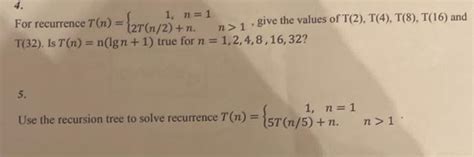 Solved 4 For Recurrence Tn 1n12tn2nn1 Give The