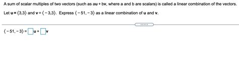 Solved A Sum Of Scalar Multiples Of Two Vectors Such As Au