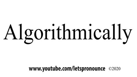 How To Pronounce Algorithmically Youtube