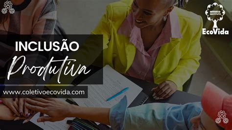 Inclusão Produtiva Instituto Ecovida Youtube
