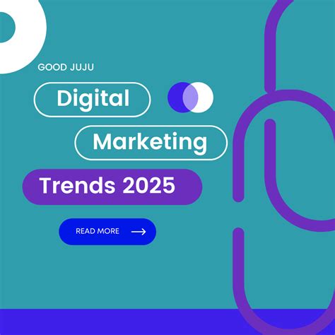 Marketing Trends For 2025 Staying Ahead Of The Curve Good Juju