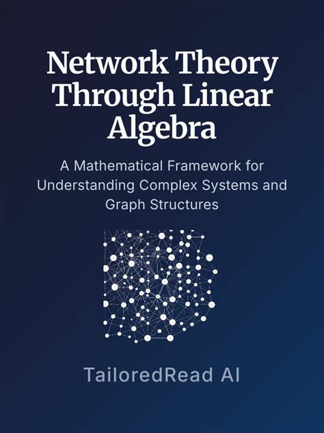 Network Theory Through Linear Algebra Book A Mathematical Framework For Understanding Complex