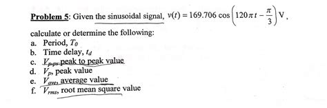 Solved Problem Given The Sinusoidal Signal V T Chegg