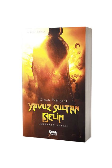 Yavuz Sultan Selim Biyografi Çelik Yayınevi Ebubekir Subaşı