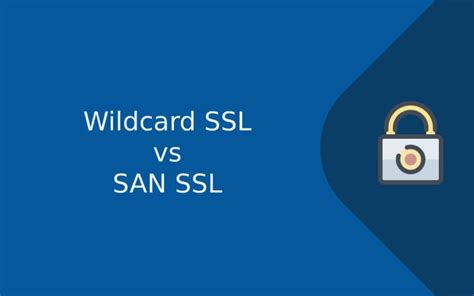 Wildcard Vs San Ssl Difference Between Wildcard Ssl And Multidomain Ssl