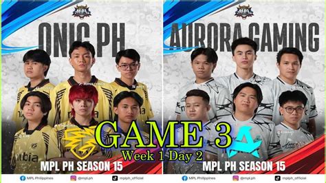 GAME 3 ONIC PH VS AURORA GAMING MPL PH S15 WEEK 1 DAY 2 [MPL PH S15 AUTHORIZED RESTREAMER] - YouTube
