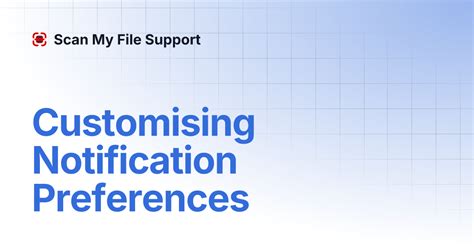 Customising Notification Preferences Scan My File Support