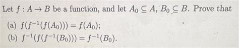 Solved Let Fa→b Be A Function And Let A0⊆ab0⊆b Prove