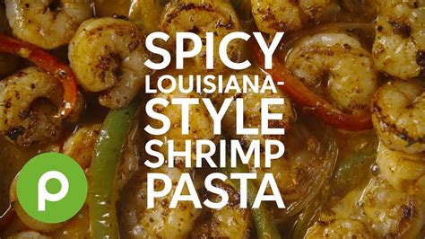Spicy Louisiana Style Shrimp Pasta A Publix Aprons® Recipe Youtube