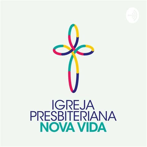 Igreja Presbiteriana Nova Vida pódcast Igreja Presbiteriana Nova