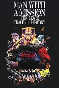 MAN WITH A MISSION The Movie Trace The History Rotten Tomatoes