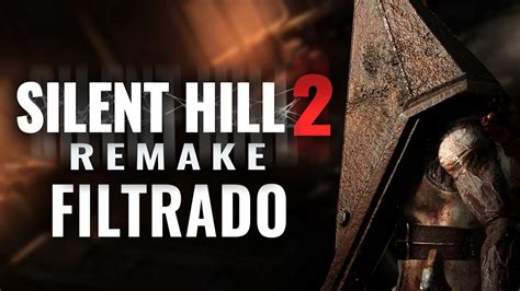 FILTRADO NUEVO JUEGO SILENT HILL 2 REMAKE YouTube