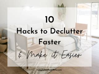10 Hacks To Declutter Faster Make It Easier Simple Lionheart Life