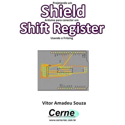 Projetando Um Shield Arduino Para Conectar Um Shift Register Usando O Fritzing Submarino