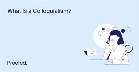 What Is A Colloquialism Proofeds Writing Tips