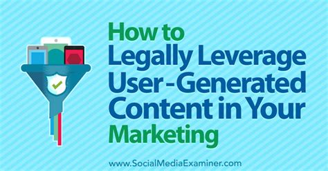 How To Legally Leverage User Generated Content In Your Marketing Social Media Examiner