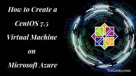 how to create a centos 7 5 virtual machine on azure youtube