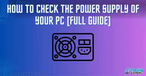 How To Check The Power Supply Of Your PC With Pictures Tech Gamers