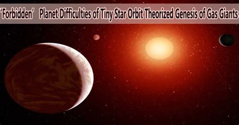 ‘forbidden Planet Difficulties Of Tiny Star Orbit Theorized Genesis Of