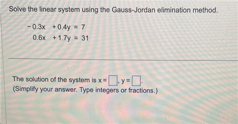 Solved Solve The Linear System Using The Gauss Jordan