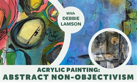 Painting Abstract Non Objectivism In Acrylic With Debbie Lamson